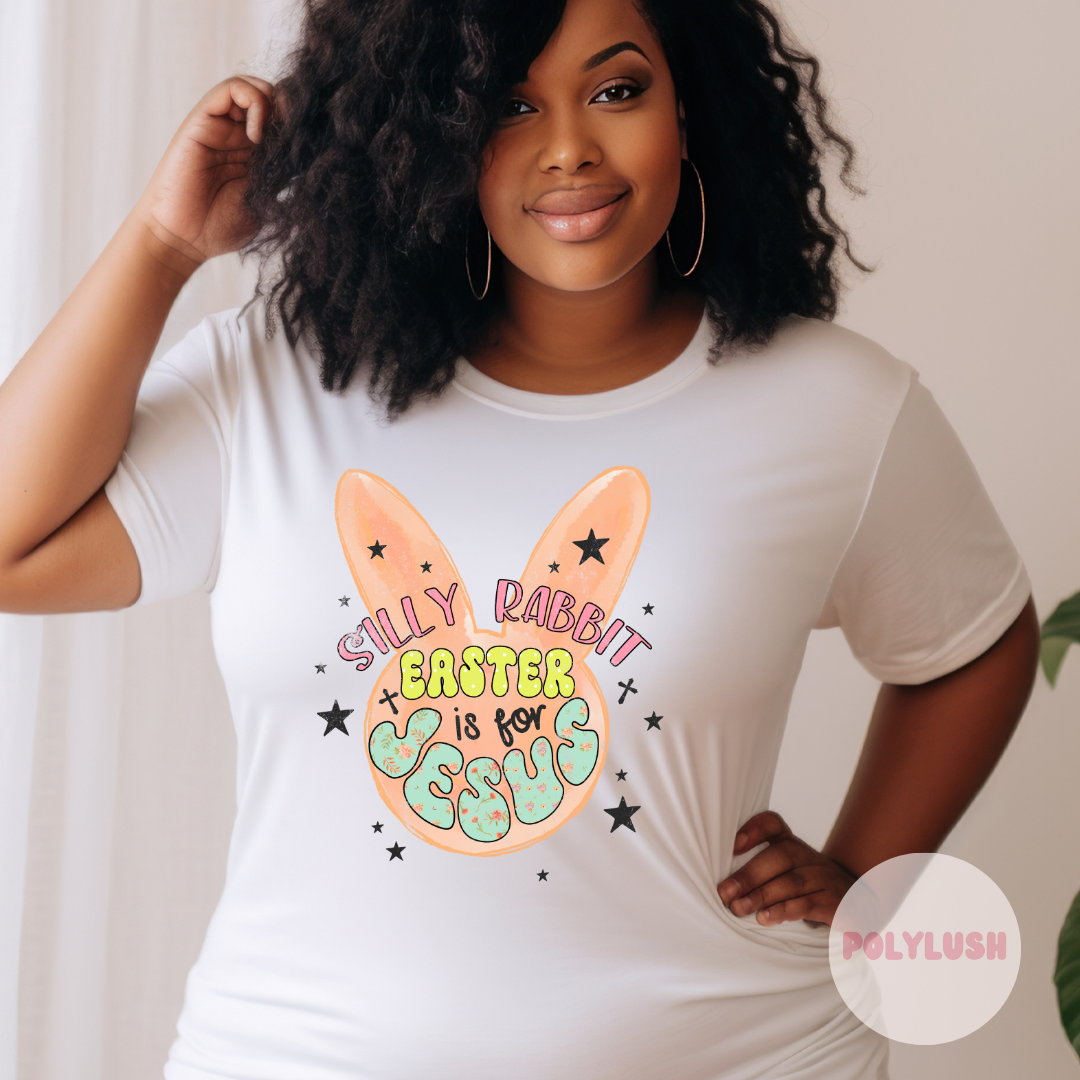 Silly Rabbit Easter Is For Jesus DTF Transfer – Polylush